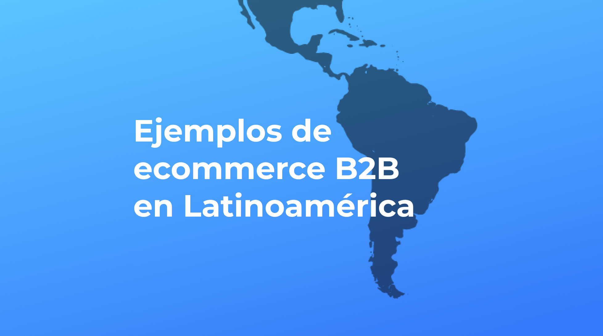 Ejemplos de ecommerce B2B exitosos en Latinoamérica